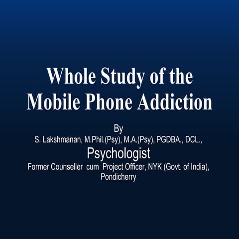 Whole study of the Mobile Phone Addiction by S.Lakshmanan, Psychologist ...