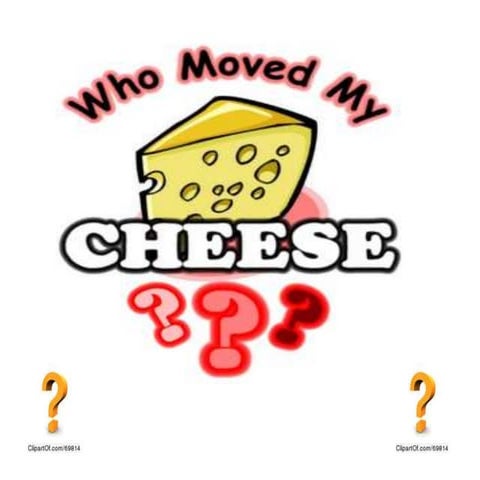 Who moved my cheese story ppt | PPTX