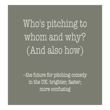 Who's Pitching To Whom And Why (...And Also How)? - The Future For ...