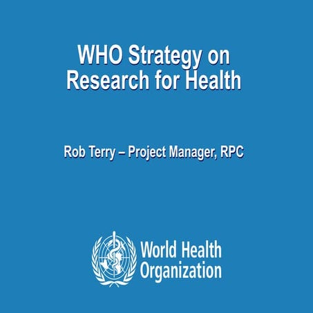 Who strategyon researchforhealth_jan09 | PPT