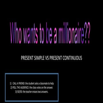 Who wants to be a millionaire presente simple vs presente continuo | PPTX