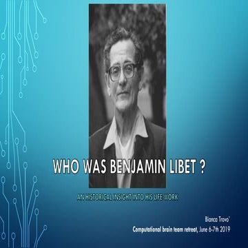 [UNICOG 2019] Who was Benjamin Libet? | PPT
