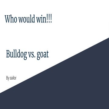 Who would win!!! bulldog vs. goat by: sailor | PPTX | Dogs | Pets