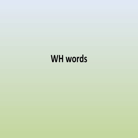 Wh words | PPT