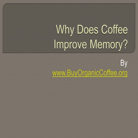 Why Does Coffee Improve Memory? | PPT
