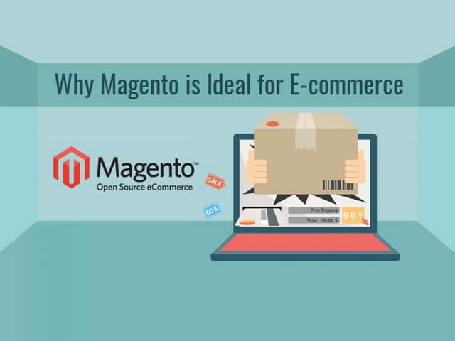 Why magento-is-ideal-for-ecommerce | PPT Why magento-is-ideal-for-ecommerce | PPT