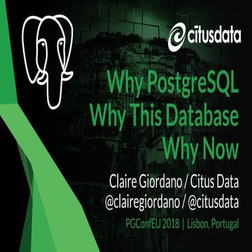 Why Postgresql Why This Database Why Now Postgresql Conference Europe 2018 Claire Giordano