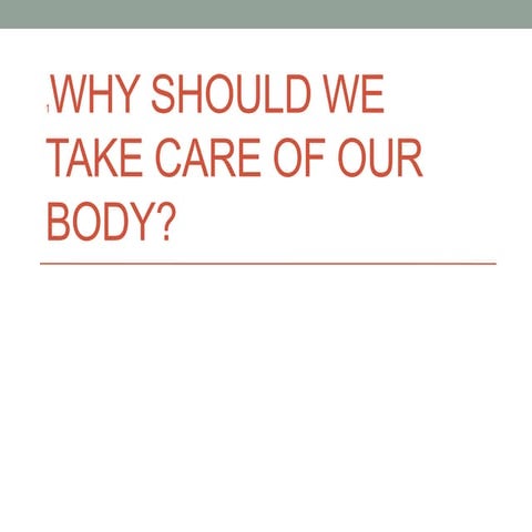 Why-should-we-take-care-of-our-body-1.pptx
