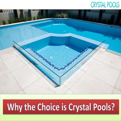 Why the Choice is Crystal Pools? | PPTX