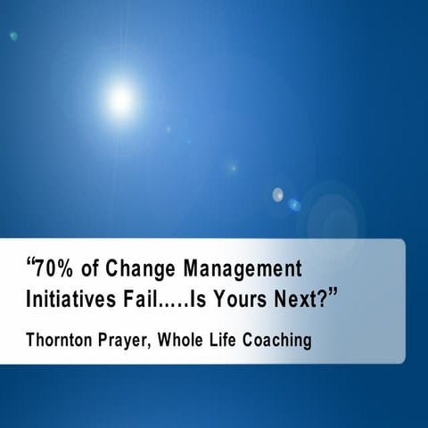 Why 70% of change initiatives fail draftv2_051010 | PPT
