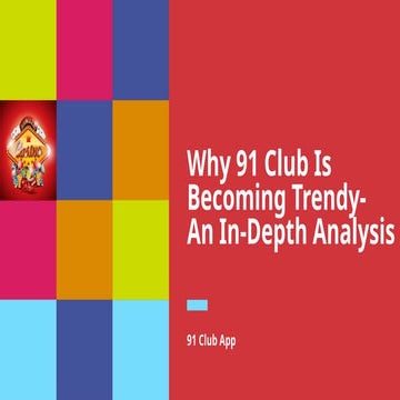 Why 91 Club Is Becoming Trendy-An In-Depth Analysis.pptx