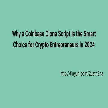 Why a Coinbase Clone Script Is the Smart Choice for Crypto Entrepreneurs in 2024 | PPTX
