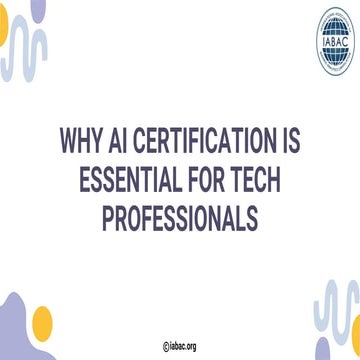 Why AI Certification is Essential for Tech Professionals | IABAC | PDF
