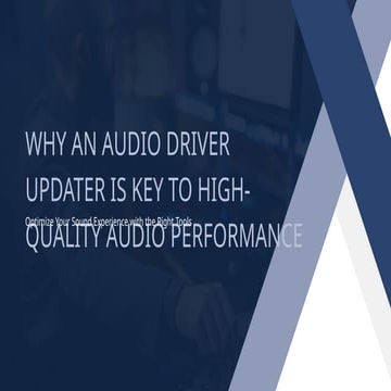 Why an Audio Driver Updater is Key to High-Quality Audio Performance.pptx