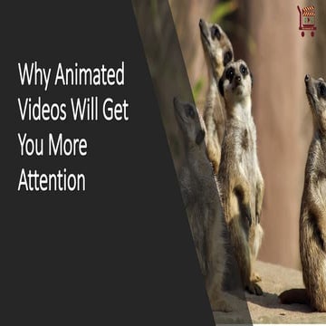 Why Animated Videos Will Get You More Attention | PPT