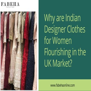 Why are Indian Designer Clothes for Women Flourishing in the UK Market.pdf