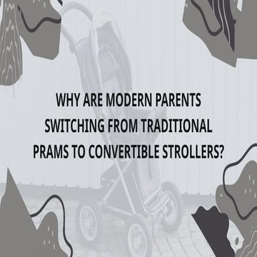 Why Are Modern Parents Switching from Traditional Prams to Convertible ...