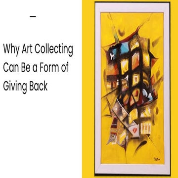 Why Art Collecting Can Be a Form of Giving Back | PDF