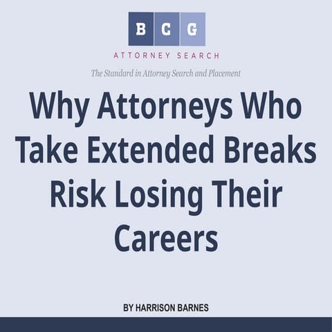 Why Attorneys Who Take Extended Breaks Risk Losing Their Careers.pptx