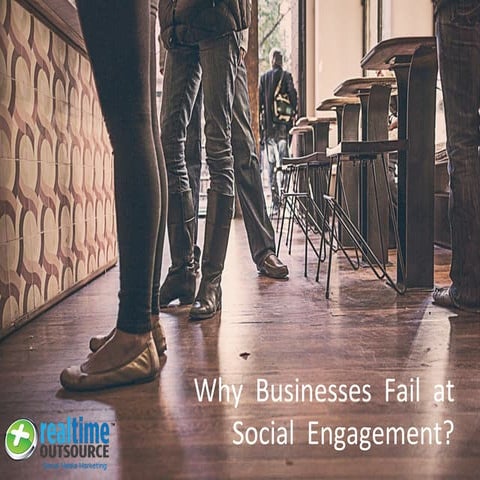 Why Businesses Fail at Social Engagement | PPT