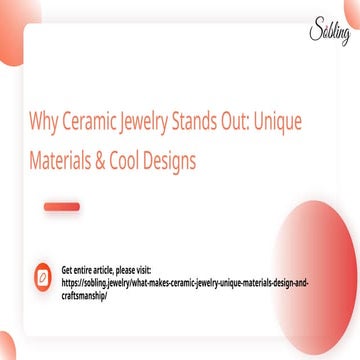 Why Ceramic Jewelry Stands Out_ Unique Materials & Cool Designs.pptx