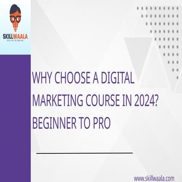 Why Choose a Digital Marketing Course In 2024 Beginner to Pro.pptx