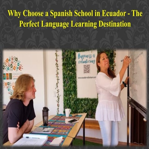 Why Choose a Spanish School in Ecuador - The Perfect Language Learning ...