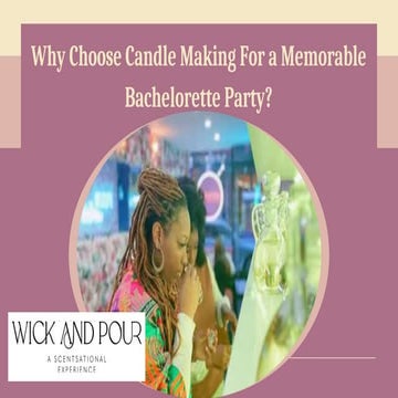 Why Choose Candle Making For a Memorable Bachelorette Party | PPTX