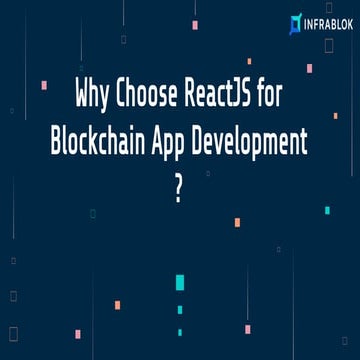 Why Choose ReactJS for Blockchain App Development _.pptx