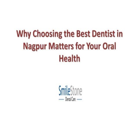 why choosing the best dentist in nagpur 30 (1).pdf