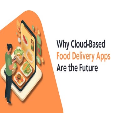 Why Cloud-Based Food Delivery Apps Are the Future | PPT
