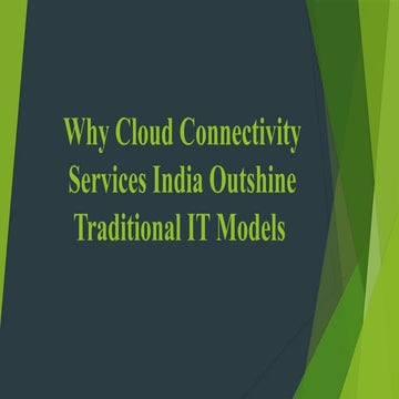 Why Cloud Connectivity Services India Outshine Traditional IT Models | PPTX