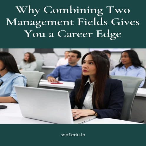 Why Combining Two Management Fields Gives You a Career Edge.pdf