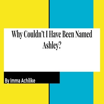 Why couldn’t i have been named ashley | PDF