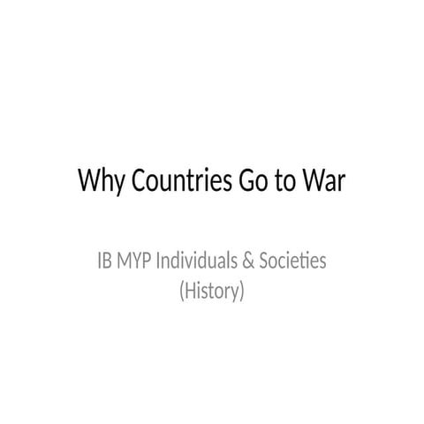 Why_Countries_Go_to_War.pptx IB history in detail | PPTX