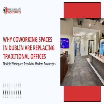 Why Coworking Spaces in Dublin Are Replacing Traditional Offices | PPTX