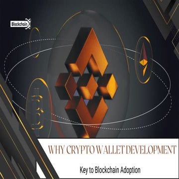 Why Crypto Wallet Development is Key to Blockchain Adoption | PPT