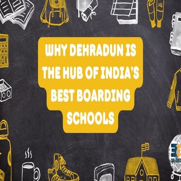 Why Dehradun is the Hub of India’s Best Boarding Schools.pdf