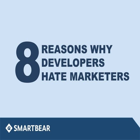 8 Reasons Why Developers Hate Marketers Ppt
