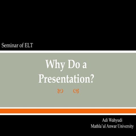 Why do a presentation? | PPTX