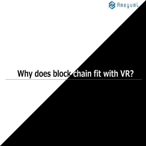 Why does blockchain fit with VR | PPT