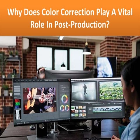Why Does Color Correction Play A Vital Role In Post-Production.pptx