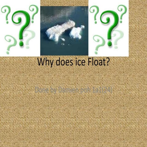 Why does ice float | PPT