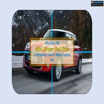 Why Does My Mini Cooper Feel Slow in Brooklyn-Here's What Experts Say ...