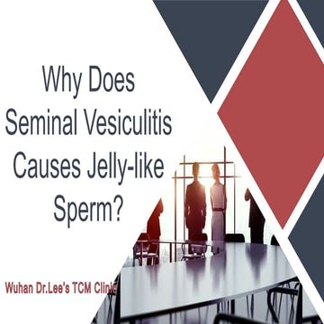 Why Does Seminal Vesiculitis Causes Jelly-like Sperm.pptx