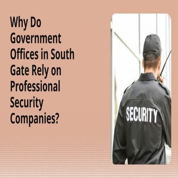 Why Do Government Offices in South Gate Rely on Professional Security ...