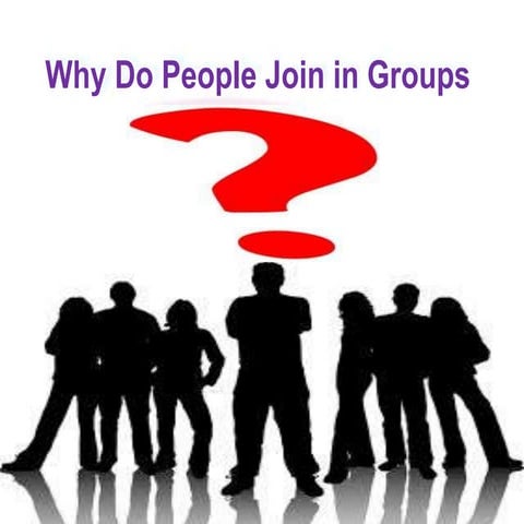 Why do people join in groups | PPTX