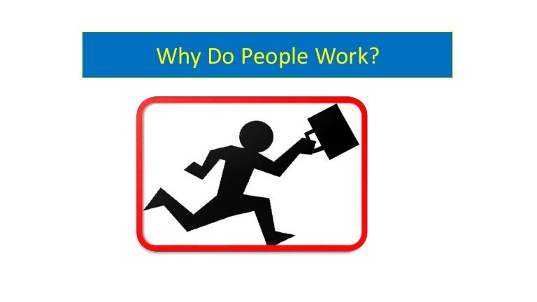 Why do people work