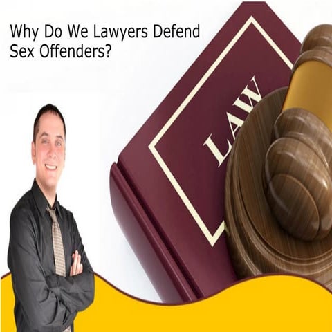 Why Do We Lawyers Defend Sex Offenders Ppt