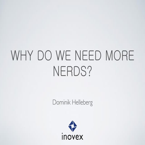 Why do we need more nerds? | PPT